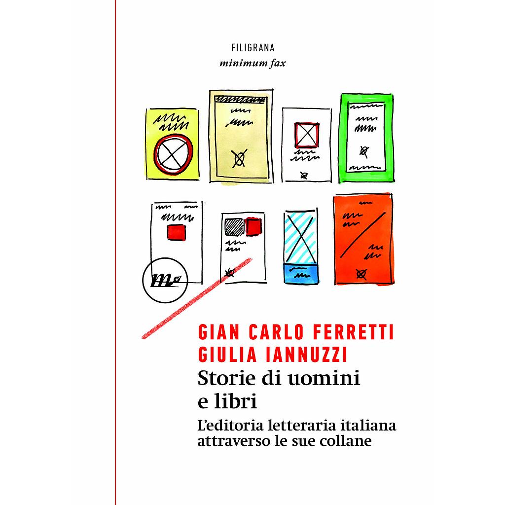 Storie di uomini e libri di Gian Carlo Ferretti Giulia Iannuzzi