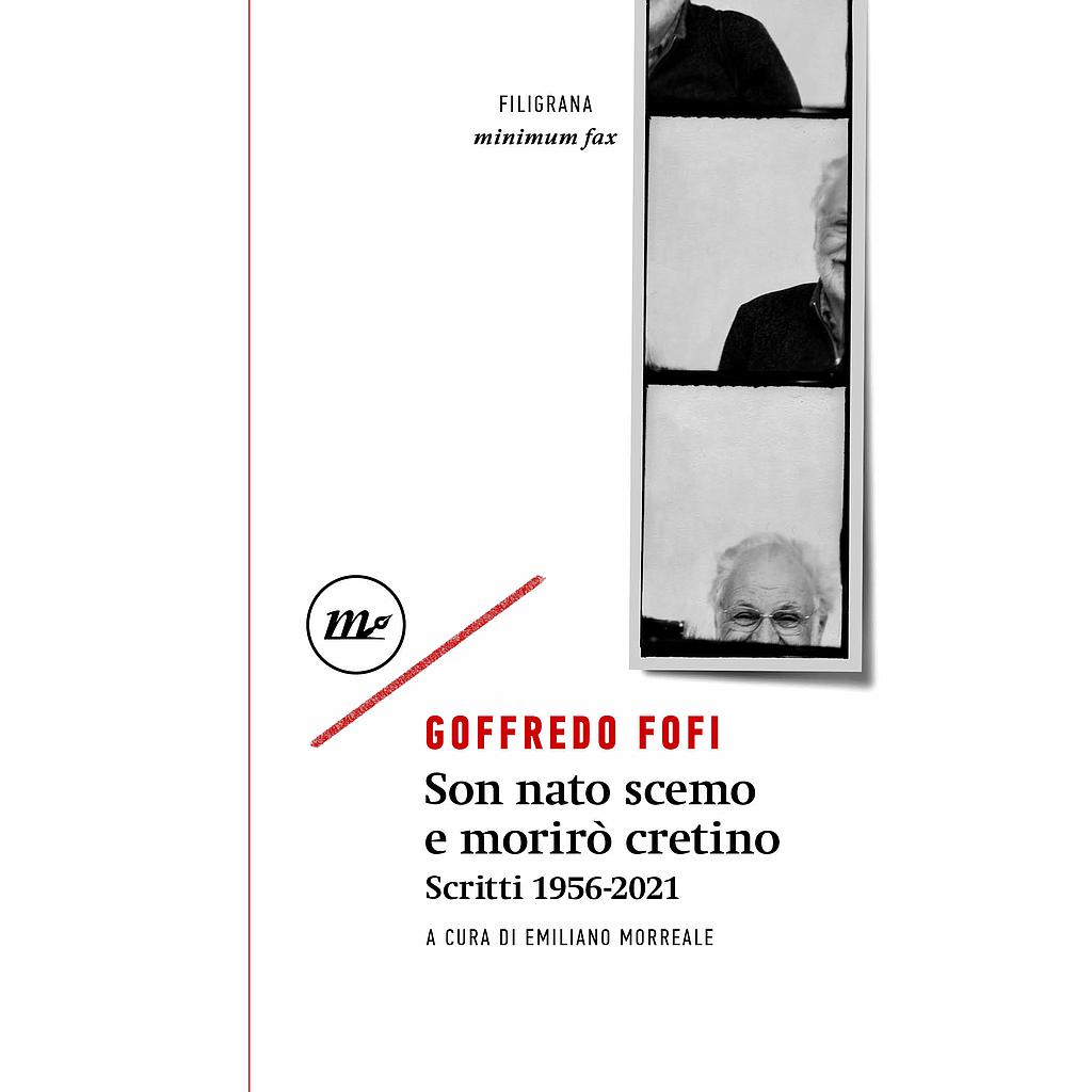 Son nato scemo e morirò cretino di Goffredo Fofi